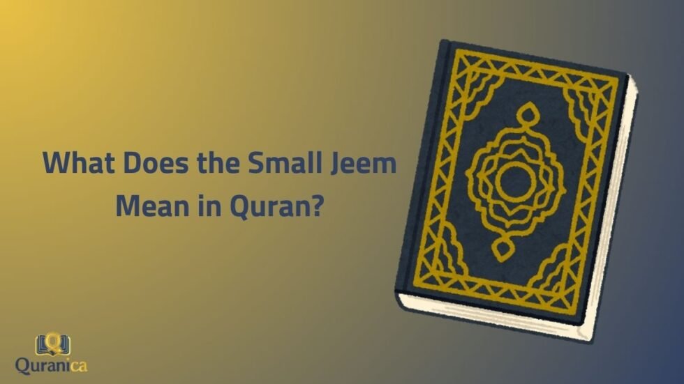 What Does The Small Jeem Mean In Quran? - Quranica